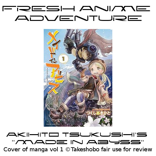 Fresh Anime Adventure – “Made in Abyss” – Steampunk Desperado
